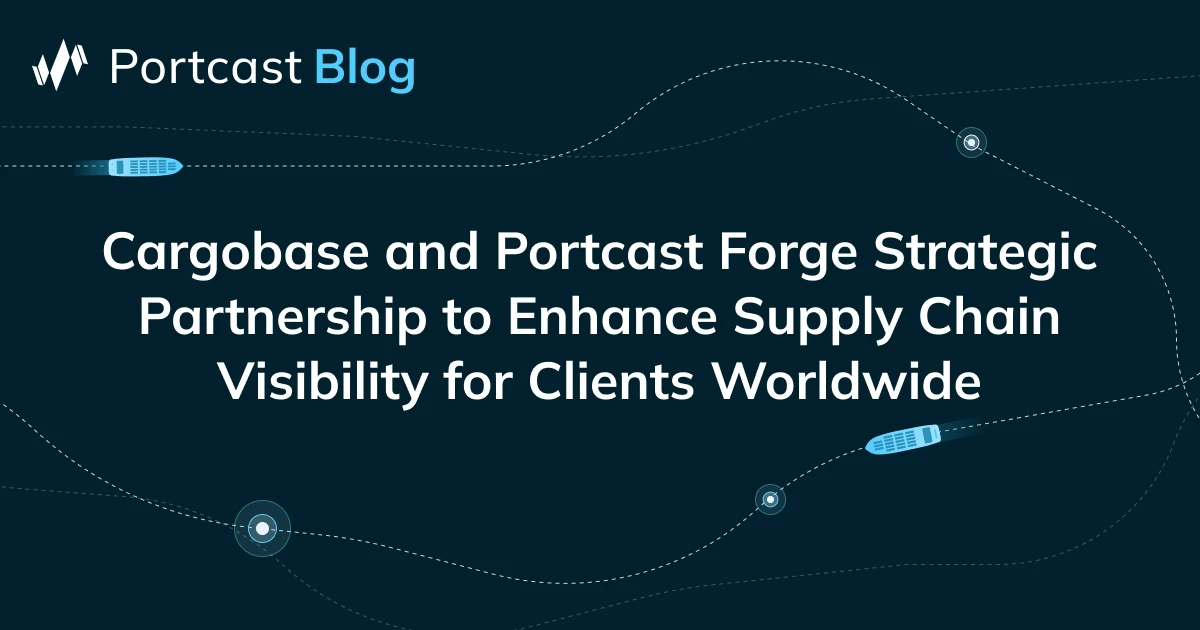 Cargobase and Portcast Forge Strategic Partnership to Enhance Supply Chain Visibility for ...